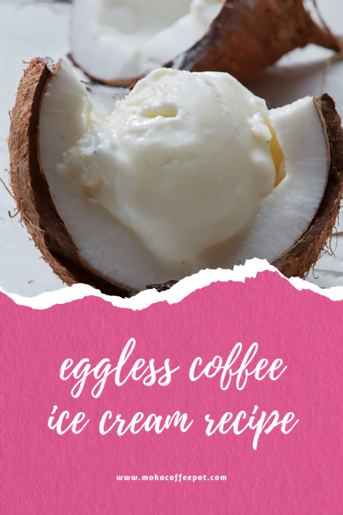 Eggless coffee ice cream recipe : A Delightful Treat for All