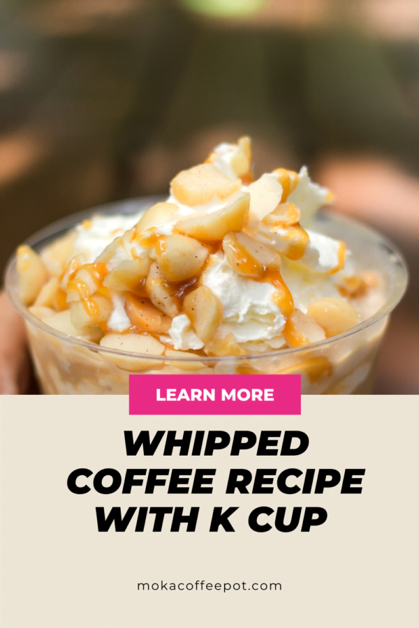 Whipped Coffee Recipe with K Cup : Whip It Good