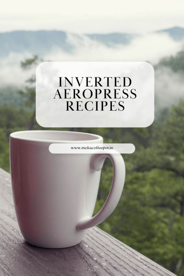 Inverted Aeropress Recipes: Unleash the Full Flavors of Your Coffee